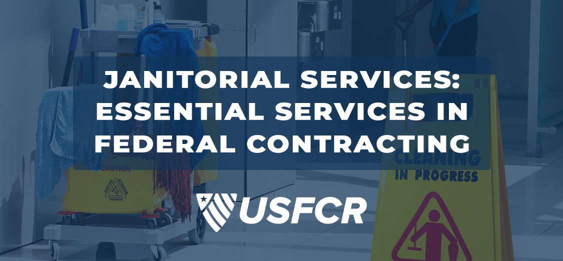 Janitorial Services: Essential Services in Federal Contracting