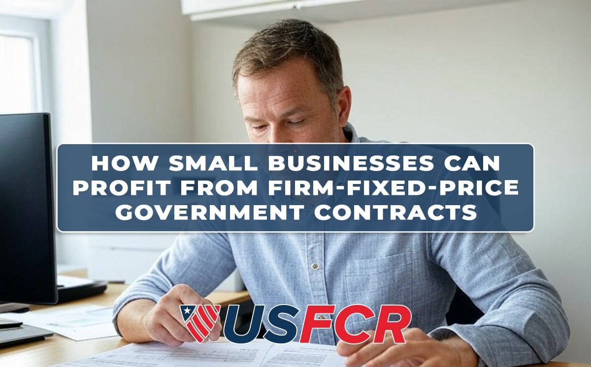 How Small Businesses Can Profit from Firm-Fixed-Price Government Contracts