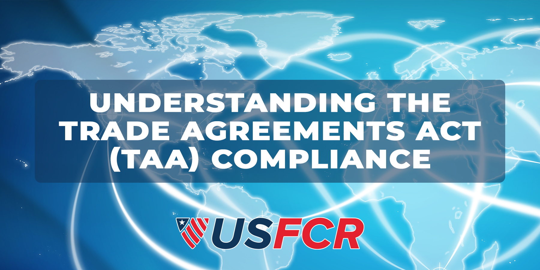 TAA Compliance: Trade Agreements Act Rules for Contractors