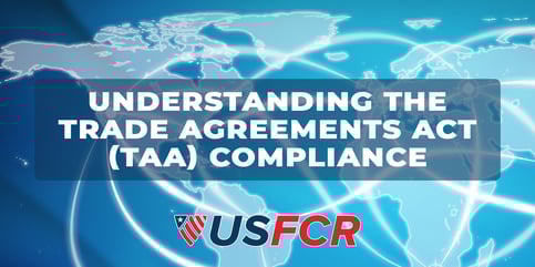 TAA Compliance: Trade Agreements Act Rules for Contractors